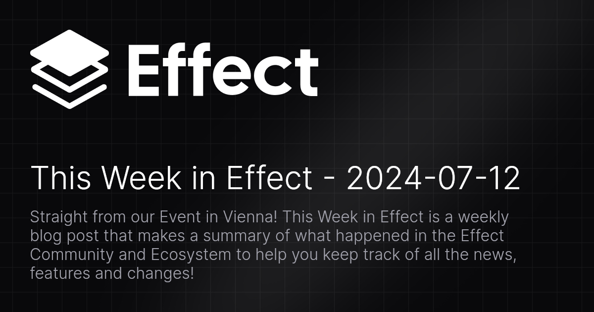 This Week in Effect - 2024-07-12 | Effect Documentation