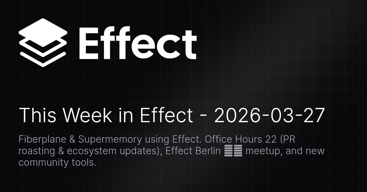 This Week in Effect - 2026-03-27 | Effect Documentation