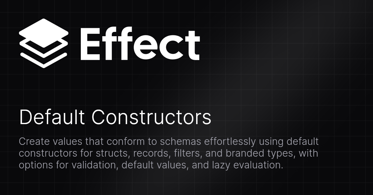 Default Constructors | Effect Documentation