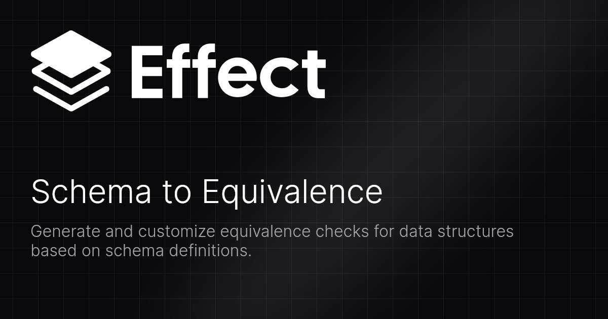 Schema to Equivalence | Effect Documentation Schema to Equivalence | Effect Documentation